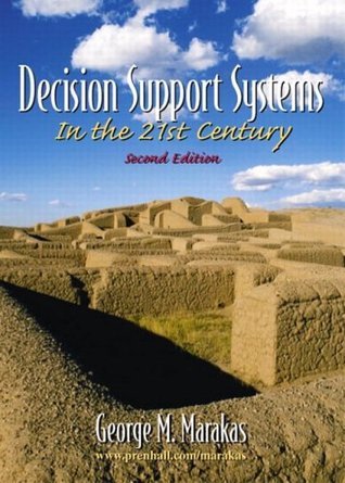 Decision Support Systems in the 21st Century by George M. Marakas ...