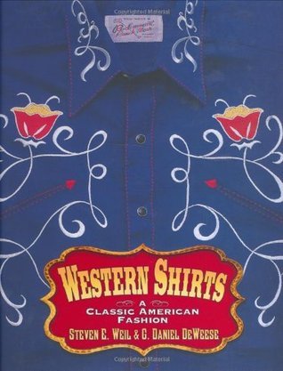 Western Shirts: A Classic American Fashion by Steve Weil | Goodreads