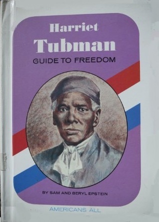 Harriet Tubman: Guide to Freedom by Samuel Epstein | Goodreads