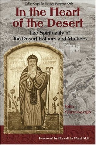In the Heart of the Desert: The Spiritualilty of the Desert Fathers and ...