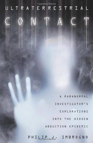 Ultraterrestrial Contact: A Paranormal Investigator's Explorations into ...