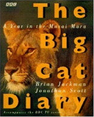 The Big Cat Diary: A Year in the Masai Mara by Brian; Scott Jackson ...
