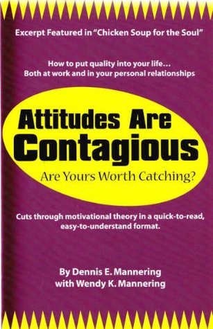 Attitudes Are Contagious: Are Yours Worth Catching? by Dennis E ...