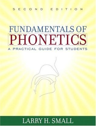 Fundamentals of Phonetics: A Practical Guide for Students by Larry H ...