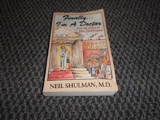 Finally: I'm a Doctor by Neil B. Shulman | Goodreads