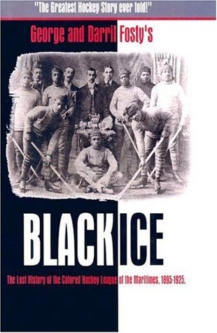Black Ice: The Lost History of the Colored Hockey League of the ...