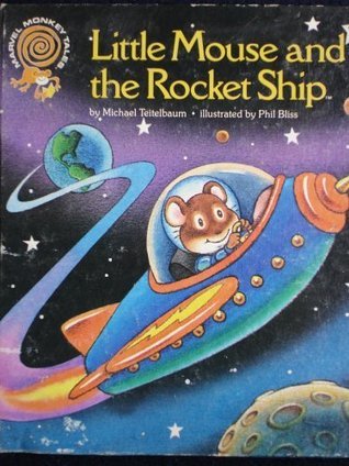 Little Mouse and the Rocket Ship by Michael Teitelbaum | Goodreads