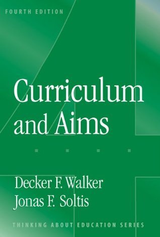 Curriculum And Aims by Decker F. Walker | Goodreads