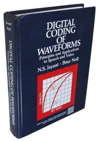 Digital Coding of Waveforms: Principles and Applications to Speech and ...