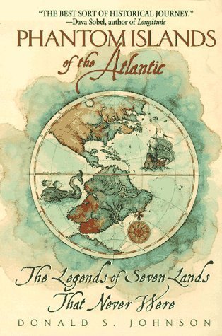 Phantom Islands of the Atlantic: The Legends of Seven Lands that Never ...