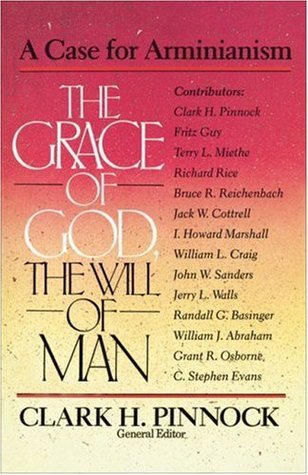 Grace of God, the Will of Man, The by Clark H. Pinnock | Goodreads