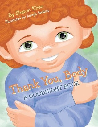 Thank You, Body: A Goodnight Book by Sharon Khen | Goodreads