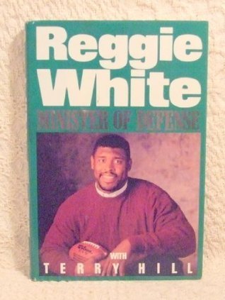 Reggie White: Minister of Defense by Reggie White | Goodreads