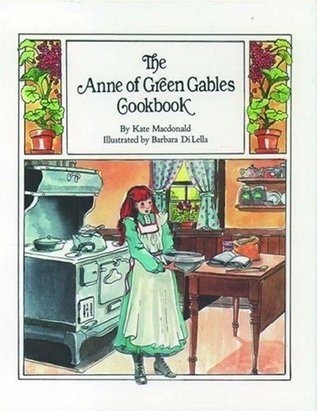 The Anne of Green Gables Cookbook by Kate Macdonald | Goodreads