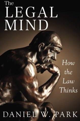 The Legal Mind: How the Law Thinks (Legal Mastery) by Daniel W. Park ...