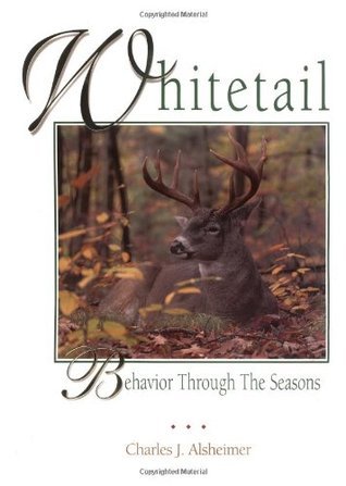 Whitetail: Behavior Through the Seasons by Charles J. Alsheimer | Goodreads