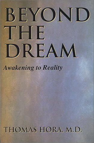 Beyond The Dream: Awakening to Reality by Thomas Hora | Goodreads