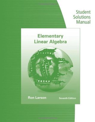 Student Solutions Manual for Larson/Falvo's Elementary Linear Algebra ...