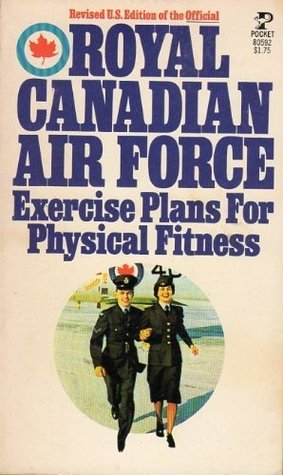 Royal Canadian Air Force Exercise Plans for Physical Fitness by Royal ...