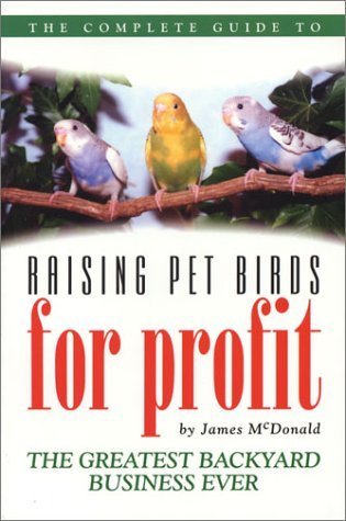 Complete Guide to Raising Pet Birds for Profit The Greatest Backyard ...