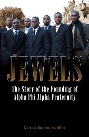 Jewels: The Story of the Founding of Alpha Phi Alpha Fraternity by ...