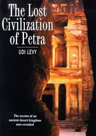 The Lost Civilization of Petra by Udi Levy | Goodreads