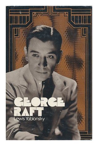 George Raft by Lewis Yablonsky | Goodreads