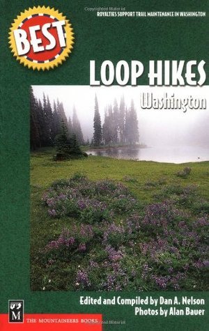 Best Loop Hikes Washington by Dan A. Nelson | Goodreads