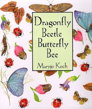 Dragonfly Beetle Butterfly Bee (Maryjo Koch Series) by Maryjo Koch ...