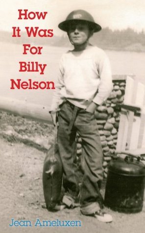 How It Was For Billy Nelson by Jean Ameluxen | Goodreads