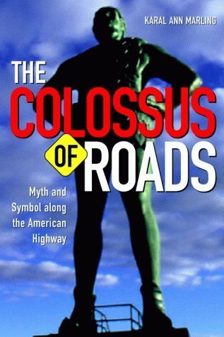 The Colossus of Roads: Myth and Symbol along the American Highway by ...