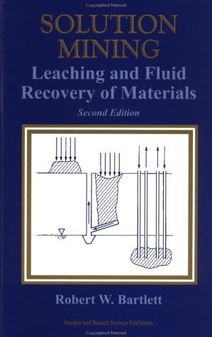 Solution Mining: Leaching and Fluid Recovery of Materials by Robert W ...