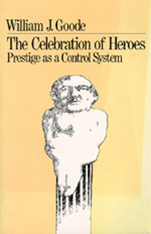 The Celebration of Heroes: Prestige as a Control System by William J ...