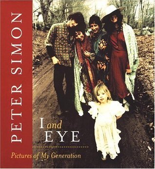 I and Eye: Pictures of My Generation by Peter Simon | Goodreads