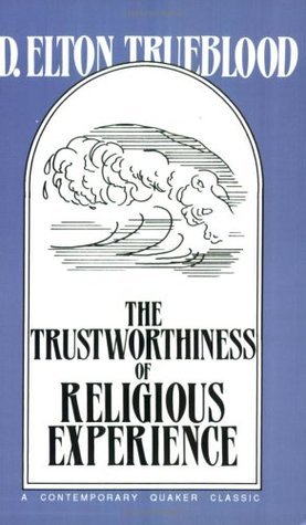 The Trustworthiness of Religious Experience by D. Elton Trueblood ...