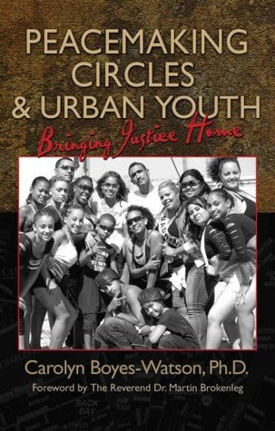 Peacemaking Circles and Urban Youth: Bringing Justice Home by Carolyn ...