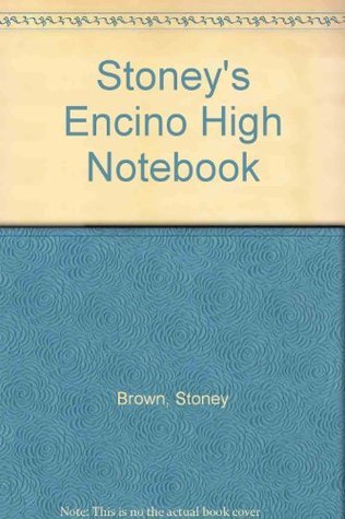 Stoney's Encino High Notebook by Stoney Brown | Goodreads