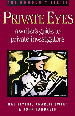 Private Eyes: A Writer's Guide to Private Investigating by Hal Blythe ...