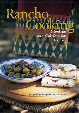 Rancho Cooking: Mexican and Californian Recipes by Jacqueline Higuera ...