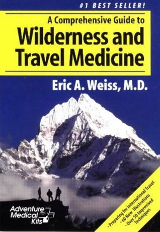 A Comprehensive Guide to Wilderness & Travel Medicine by Eric A. Weiss ...