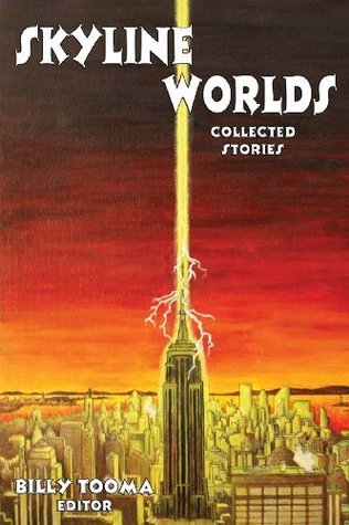 Skyline Worlds: Collected Stories by Billy Tooma | Goodreads