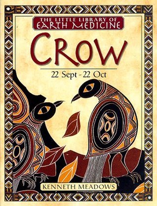 Crow (Little Library of Earth Medicine) by Kenneth Meadows | Goodreads