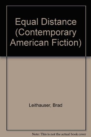 Equal Distance (Contemporary American Fiction) by Brad Leithauser ...