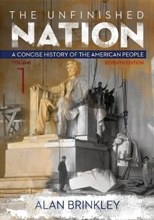 The Unfinished Nation: A Concise History of the American People Volume ...