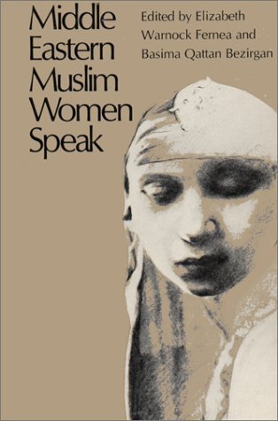 Middle Eastern Muslim Women Speak by Elizabeth Warnock Fernea | Goodreads