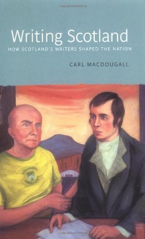 Writing Scotland by Carl MacDougall | Goodreads