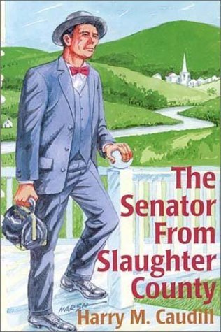 The Senator from Slaughter County by Harry M. Caudill | Goodreads
