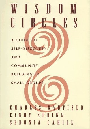 Wisdom Circles: A Guide to Self Discovery and Community Building in ...
