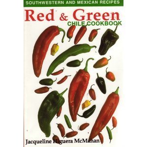 Red and Green Chile Cookbook by Jacqueline Higuera McMahan | Goodreads