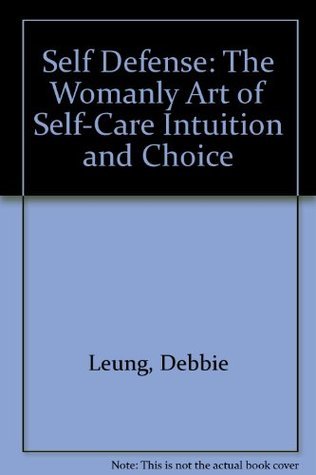 Self Defense: The Womanly Art of Self-Care Intuition and Choice by ...
